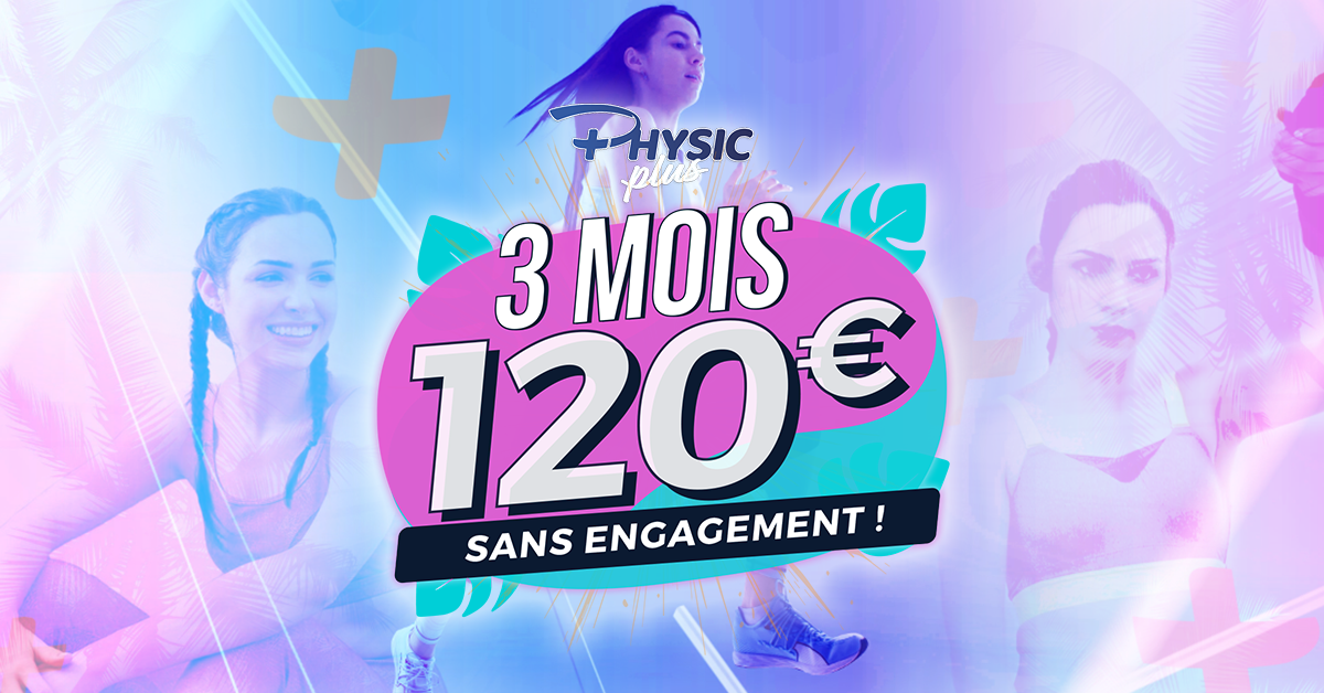 3 Mois à 120€ - Physic Plus